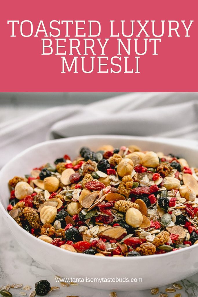 Homemade Toasted Luxury Berry Nut Muesli - Tantalise My Taste Buds